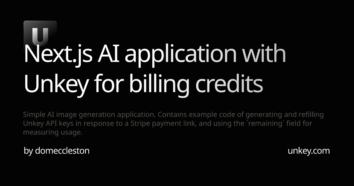 Next.js AI application with Unkey for billing credits | Unkey Next.js AI application with Unkey for billing credits | Unkey