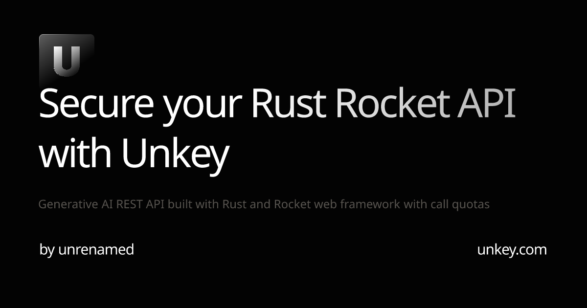 Secure Your Rust Rocket Api With Unkey Unkey